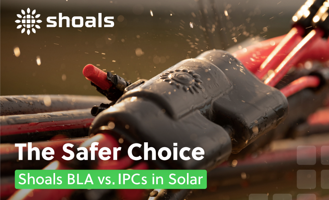 The Safer Choice: Shoals BLA vs. IPCs in Solar - Shoals Technologies Group™